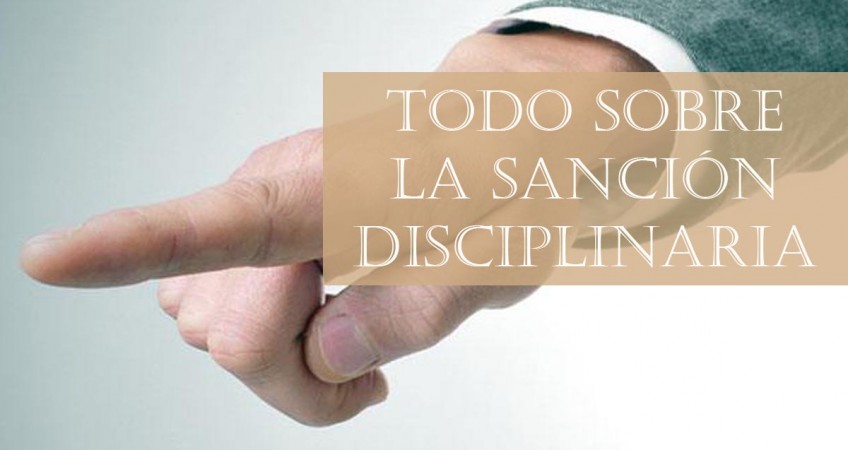 Todo sobre la sanción disciplinaria – Rodríguez & Asociados Asesores